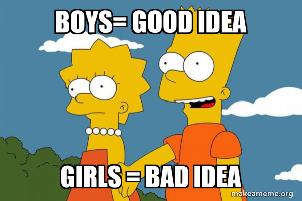 boys= good idea girls = bad idea - Bart and Lisa Chat Meme Generator