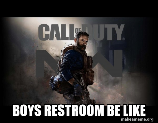 Boys restroom be like - Call of Duty (COD) - Modern Warfare Meme Generator