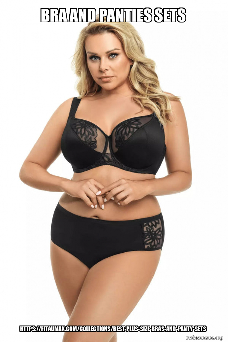 Bra and Panties Sets https://fitaumax.com/collections/best-plus-size-bras-and-panty-sets Meme ...