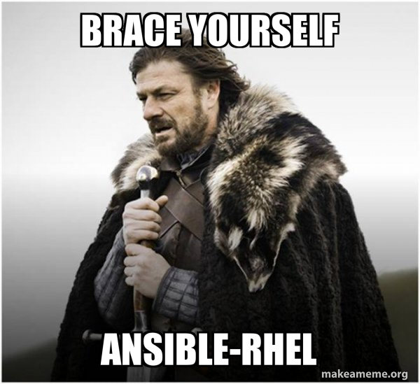Brace yourself ansible-rhel - Brace Yourself - Game of Thrones Meme ...