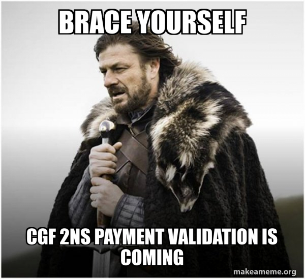 Brace yourself CGF 2ns payment validation is coming - Brace Yourself ...