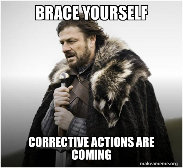 Brace yourself Corrective Actions are COming - Brace Yourself - Game of ...