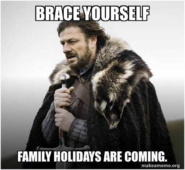 Brace yourself family holidays are coming. - Brace Yourself - Game of ...