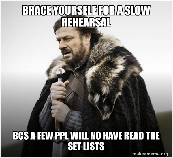 Brace yourself for a slow rehearsal Bcs a few ppl will no have read the ...