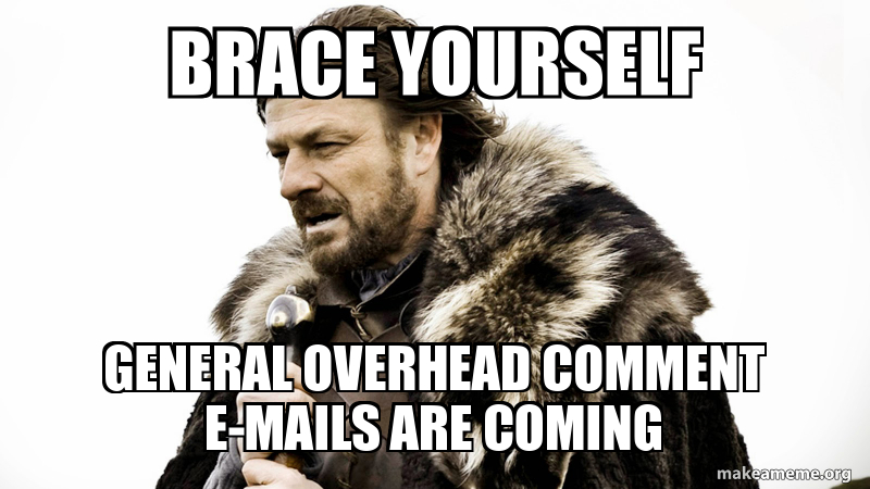 Brace Yourself General Overhead Comment e-mails are coming Meme Generator
