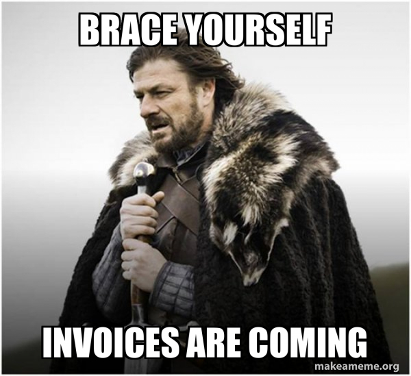 Brace yourself Invoices Are Coming - Brace Yourself - Game of Thrones ...