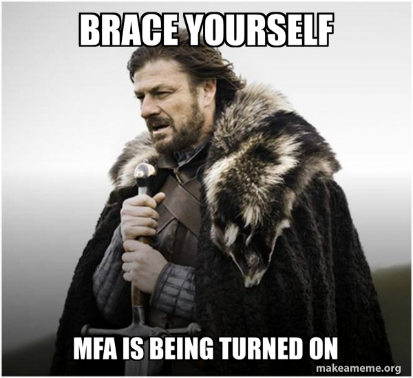 Brace yourself MFA is being turned on - Brace Yourself - Game of ...