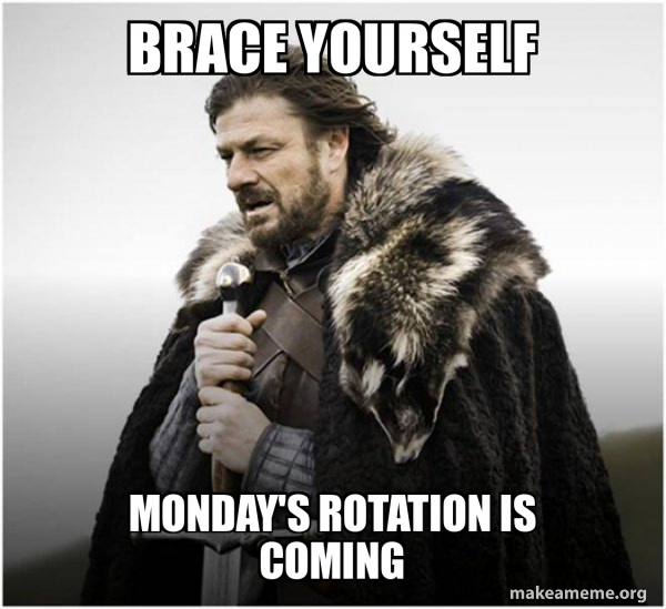 Brace yourself Monday's ROTATION IS COMING - Brace Yourself - Game of ...
