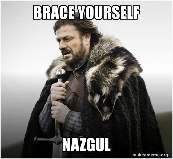Brace yourself nazgul - Brace Yourself - Game of Thrones Meme Meme ...