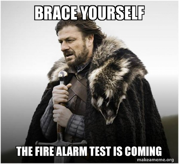 Brace yourself The fire alarm test is coming - Brace Yourself - Game of ...