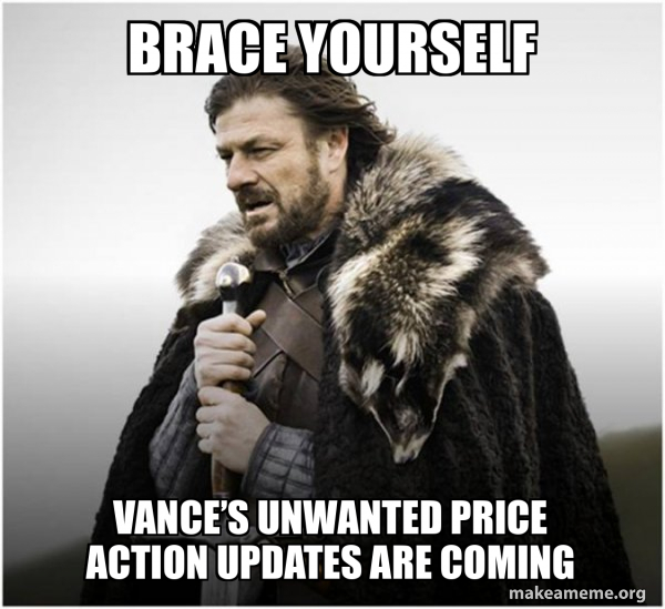 Brace yourself Vance’s unwanted price actIon updates are coming - Brace ...