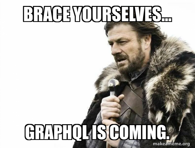 Brace yourselves… GraphQL is coming. Meme Generator