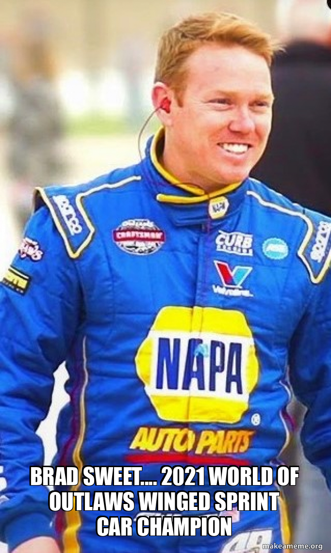 brad sweet.... 2021 world of outlaws winged sprint car champion Meme ...