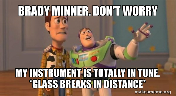 Brady Minner. Don't Worry My instrument is totally in tune. *Glass ...