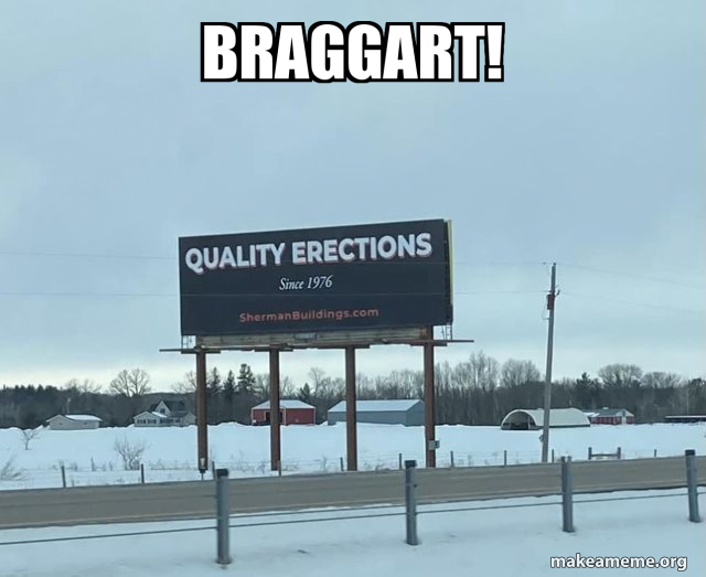 braggart! Meme Generator