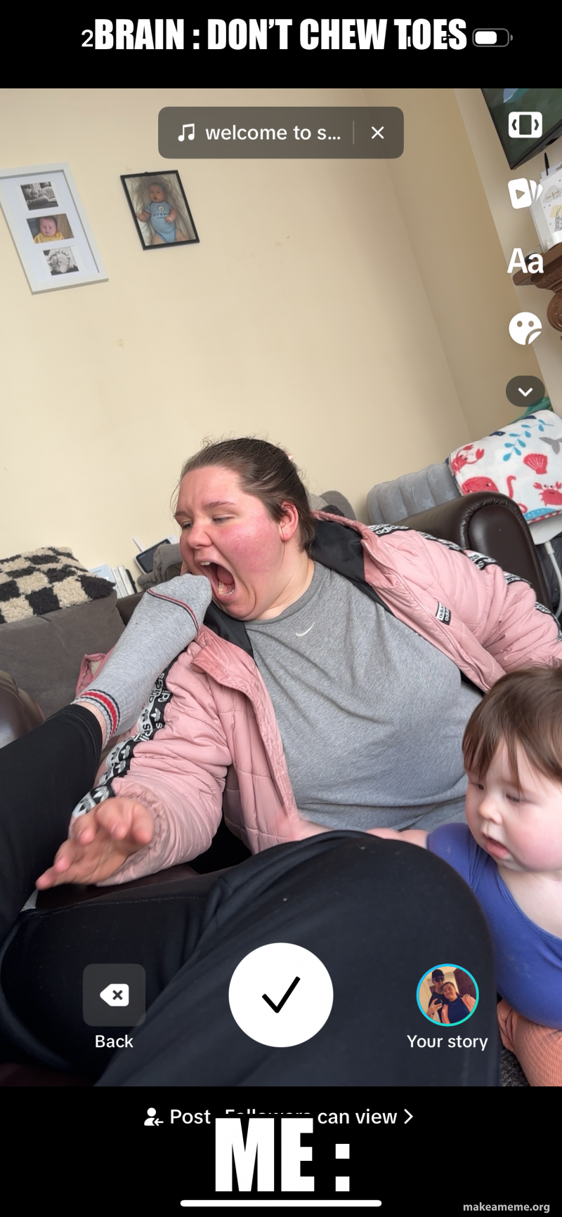 Brain : Don’t chew toes Me : Meme Generator