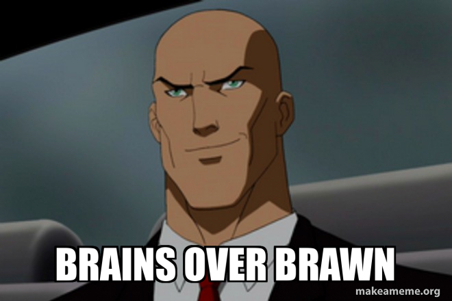 brains over brawn Meme Generator