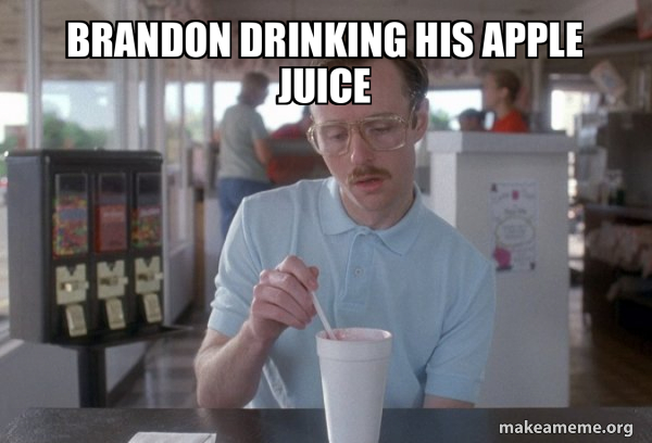 Brandon drinking his apple juice - Things are getting pretty serious ...
