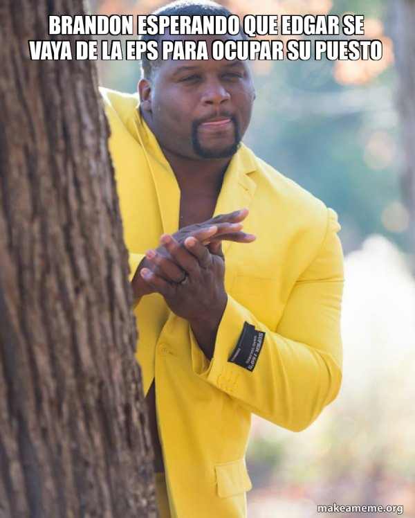 Brandon esperando que Edgar se vaya de la EPS para ocupar su puesto ...