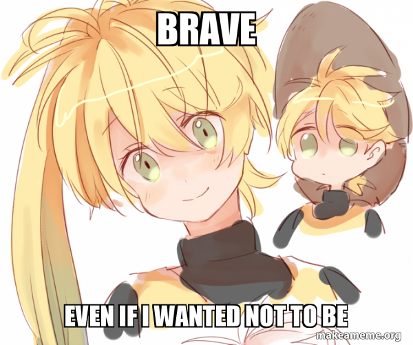 Brave Even if i wanted not to be - Some heroes just happen Meme Generator