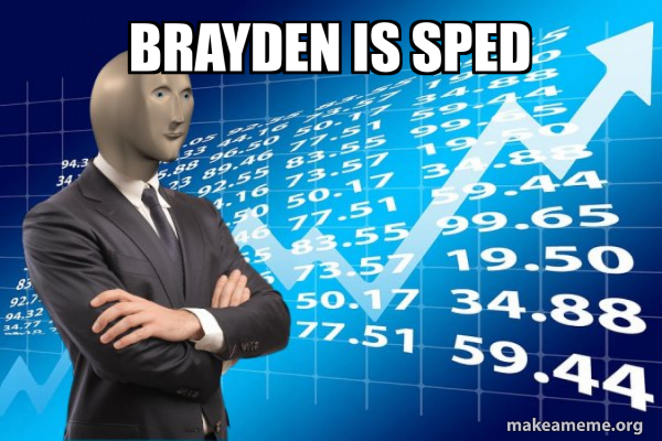brayden is sped - Stonks Only Go Up Meme Generator