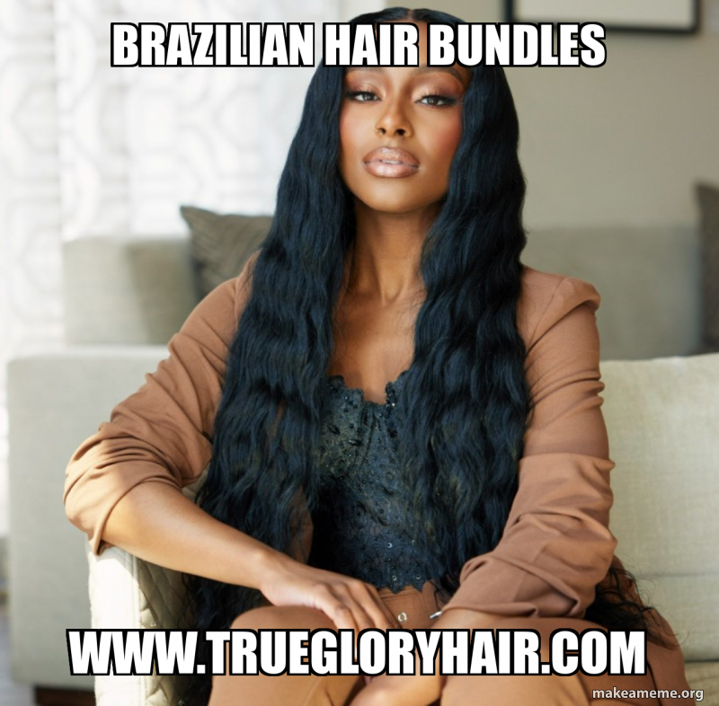 BRAZILIAN HAIR BUNDLES WWW.TRUEGLORYHAIR.COM - BRAZILIAN HAIR BUNDLES ...