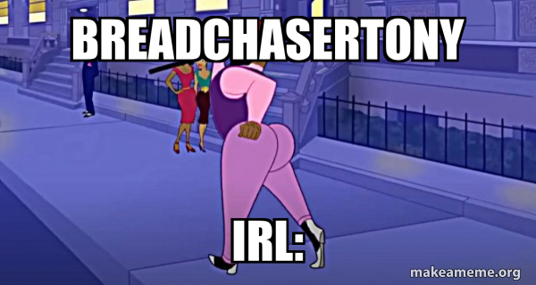 breadchasertony IRL: - Axel in Harlem Meme Generator