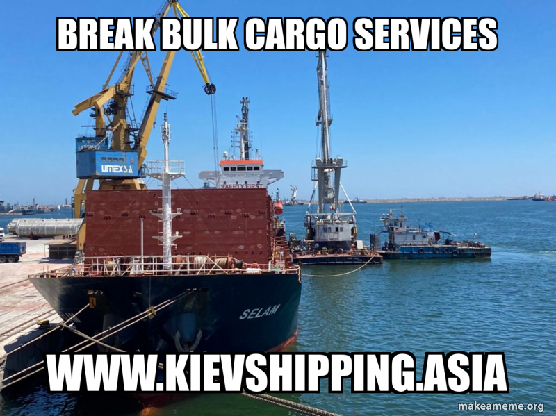Break Bulk Cargo Services www.kievshipping.asia Meme Generator