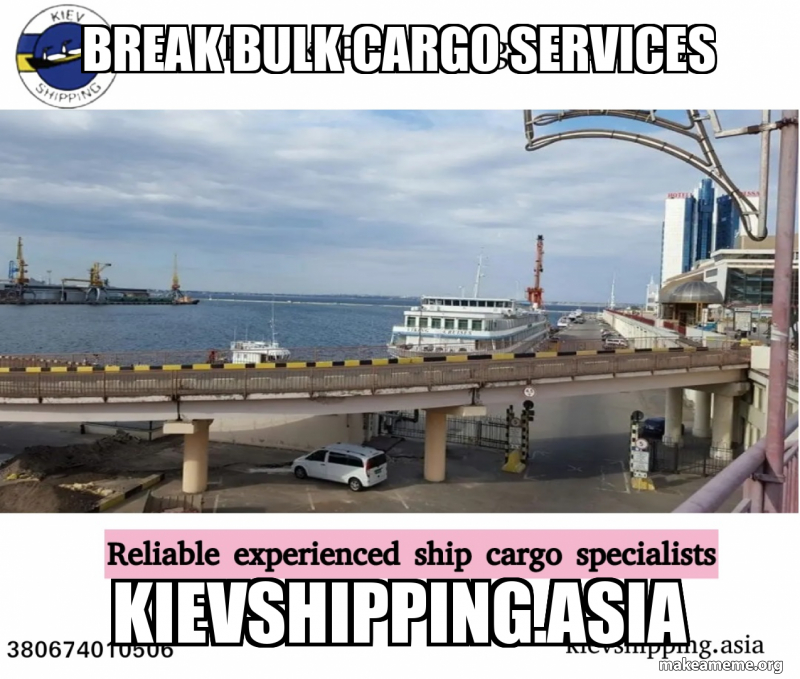 Break Bulk Cargo Services kievshipping.asia Meme Generator