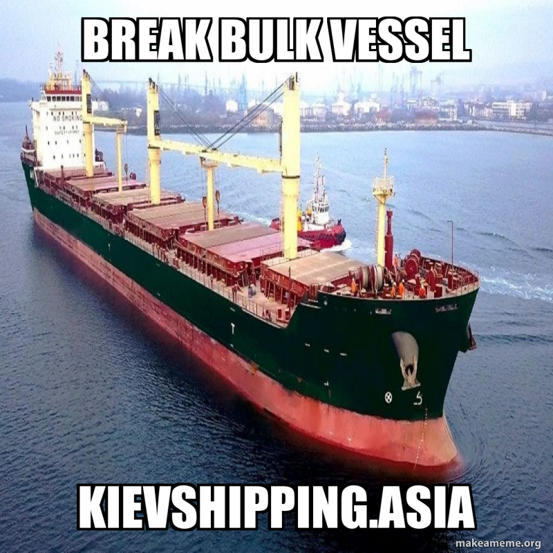 Break Bulk Vessel kievshipping.asia | Make a Meme