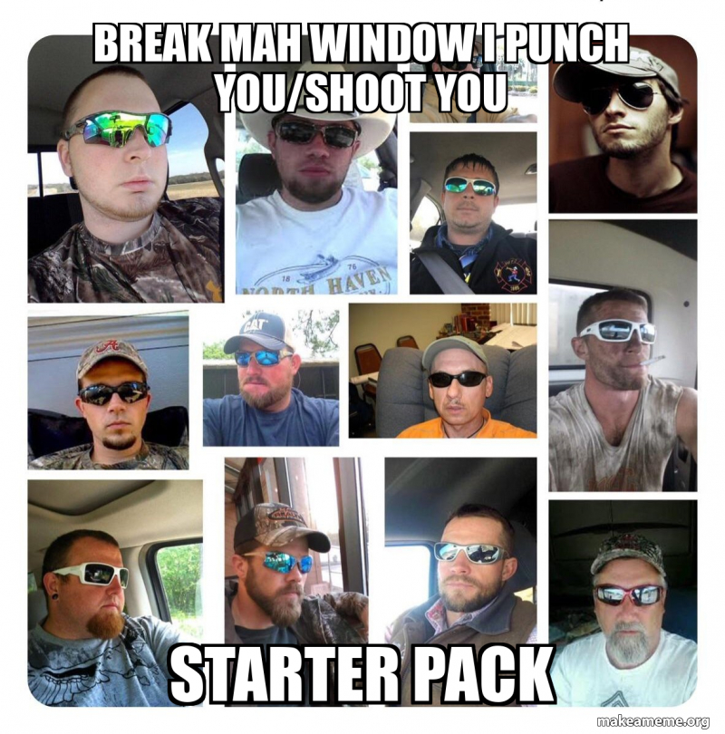 Break mah window I punch you/shoot you Starter pack Meme Generator
