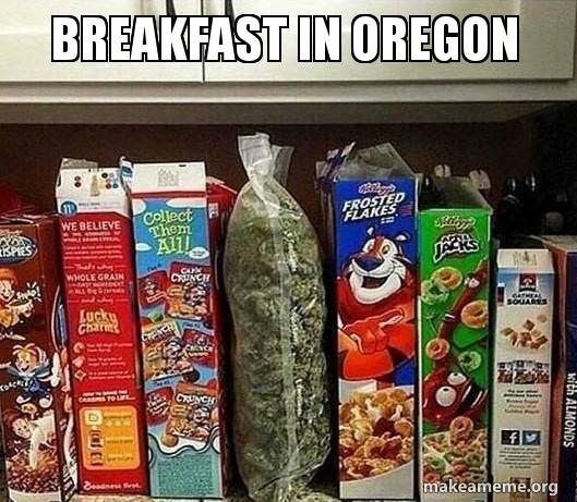 BREAKFAST IN OREGON Meme Generator
