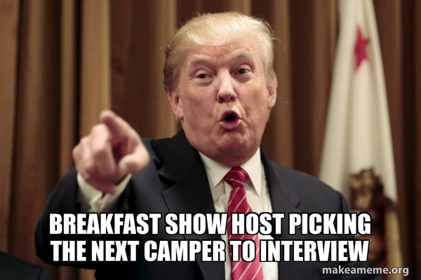 Breakfast show host picking the next camper to interview - Donald Trump ...