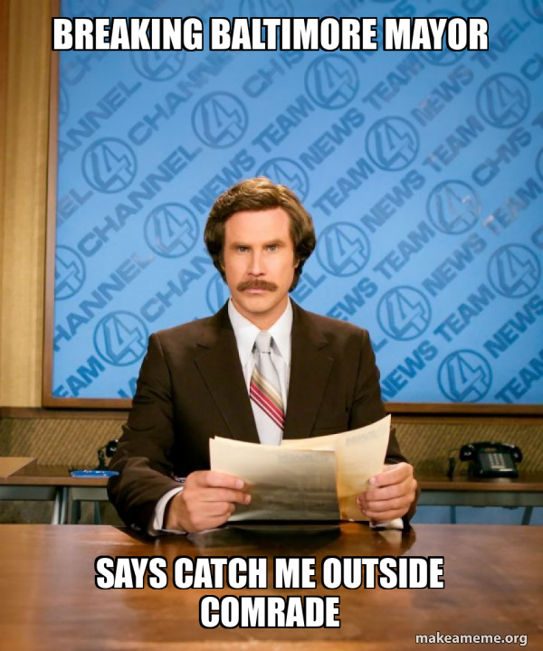 breaking baltimore mayor says catch me outside comrade - Breaking News ...