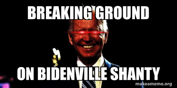 breaking ground on bidenville shanty - Dark Brandon Meme Generator