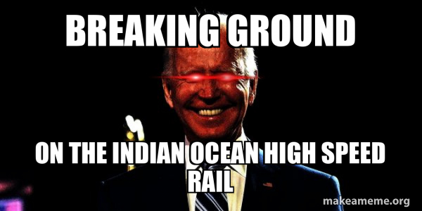 breaking ground on the indian ocean high speed rail - Dark Brandon Meme ...