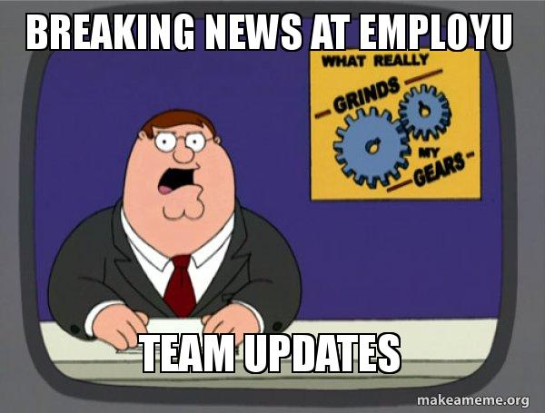 BREAKING NEWS AT EMPLOYU TEAM UPDATES - What Grinds My Gears (Family ...