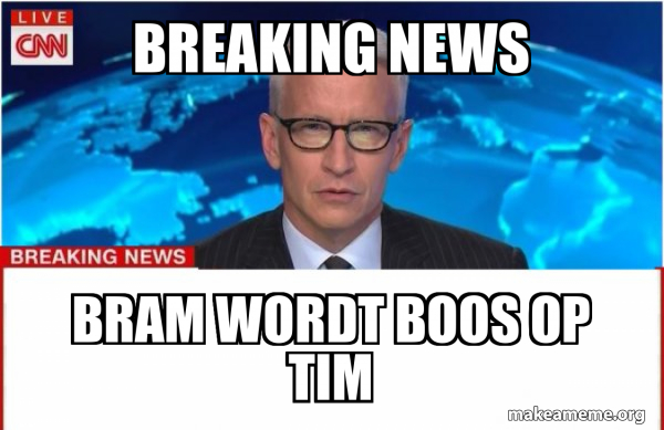 breaking news bram wordt boos op tim - Fake Headline Meme Generator
