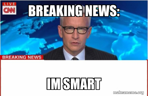 Breaking News: Im smart - Fake Headline Meme Generator