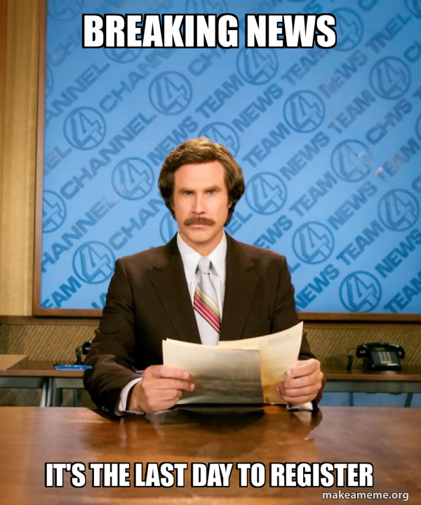 Breaking News It's the last day to register - Breaking News Meme Generator