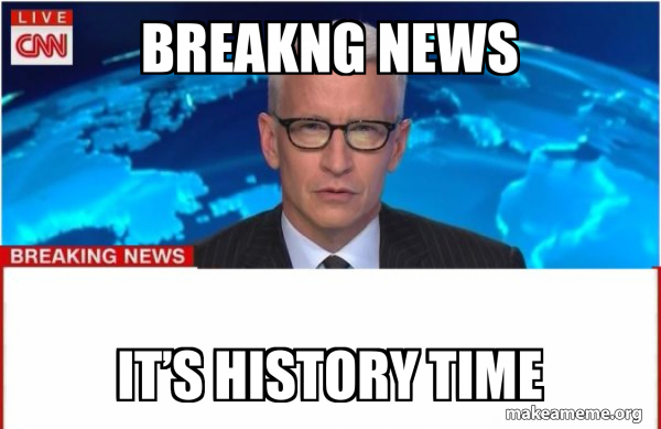 BREAKNG NEWS It’s history time - Fake Headline Meme Generator