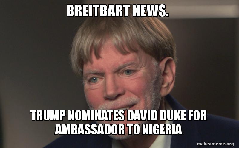 Breitbart News. Trump nominates David Duke for Ambassador to Nigeria ...