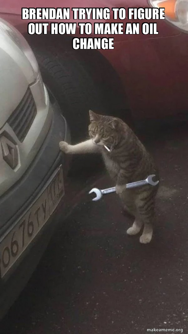 brendan trying to figure out how to make an oil change - Mechanic Cat ...