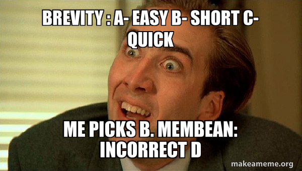 Brevity : A- Easy B- Short C- Quick Me picks B. Membean: INCORRECT D ...