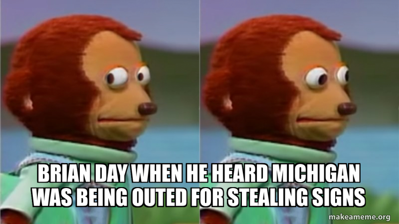 Brian day when he heard michigan was being outed for stealing signs ...