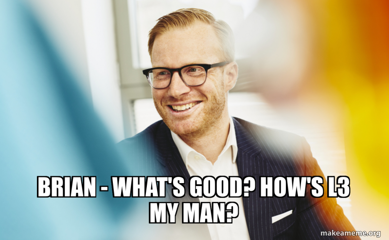 brian - what's good? How's l3 my man? | Make a Meme
