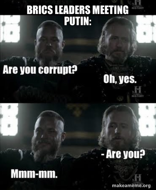 Brics leaders meeting putin: Meme Generator