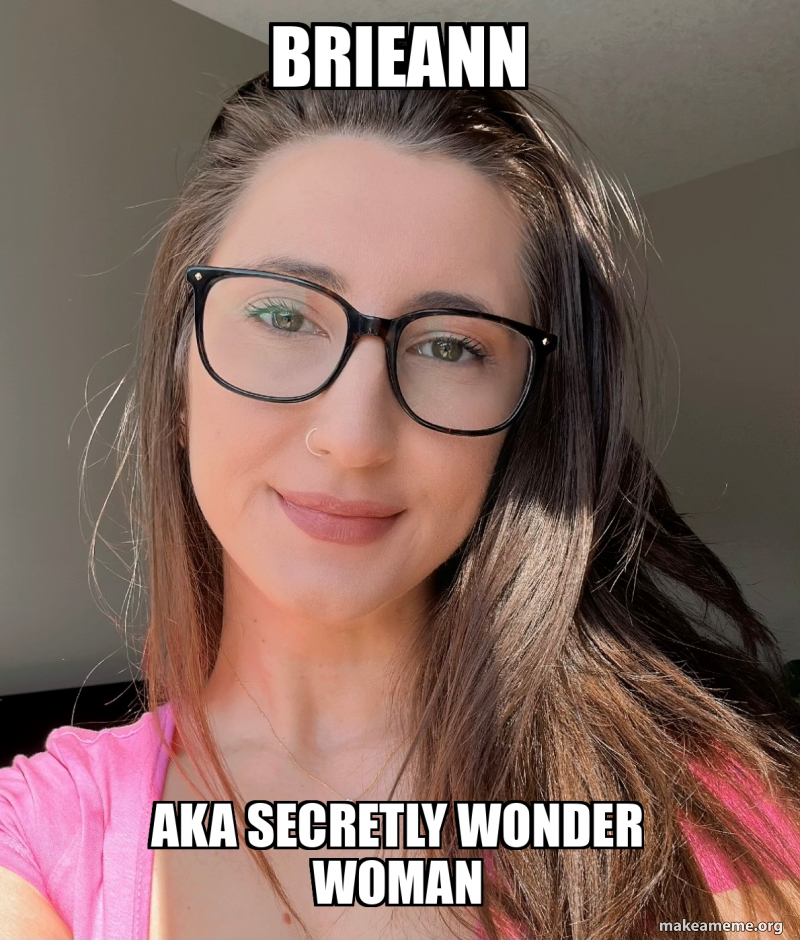 brieann aka secretly wonder woman Meme Generator