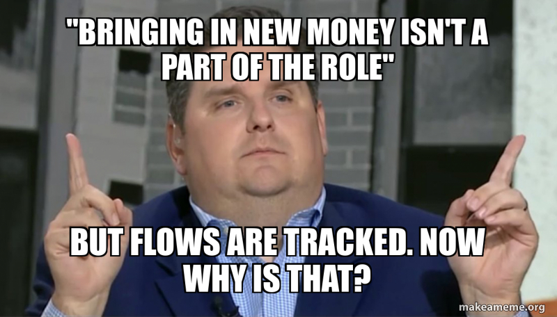 "Bringing in new money isn't a part of the role" But flows are tracked ...