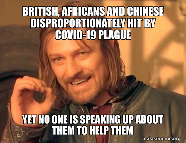 BRITISH, AFRICANS AND CHINESE DISPROPORTIONATELY HIT BY COVID-19 PLAGUE ...